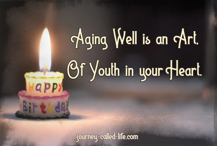 The Art of Aging Well - Journey Called Life
